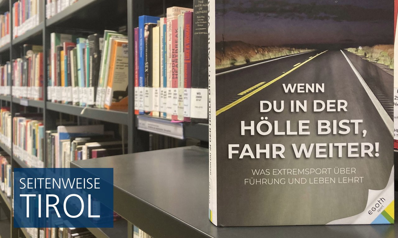 "Seitenweise Tirol" - Wenn du in der Hölle bist, fahr weiter ...